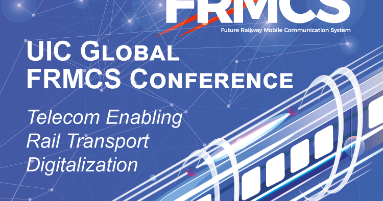 UIC Global FRMCS Conference 2019 | UIC - International union of railways | Events