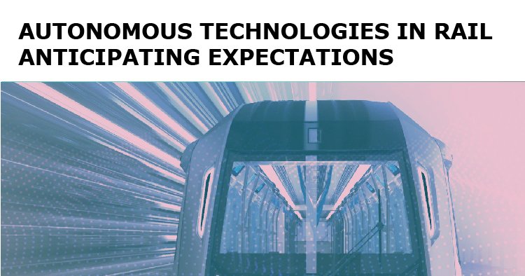 Autonomous technologies in Rail- Anticipating Expectations | UIC ...